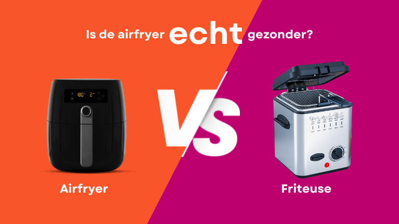 Is een airfryer echt gezonder dan een friteuse?